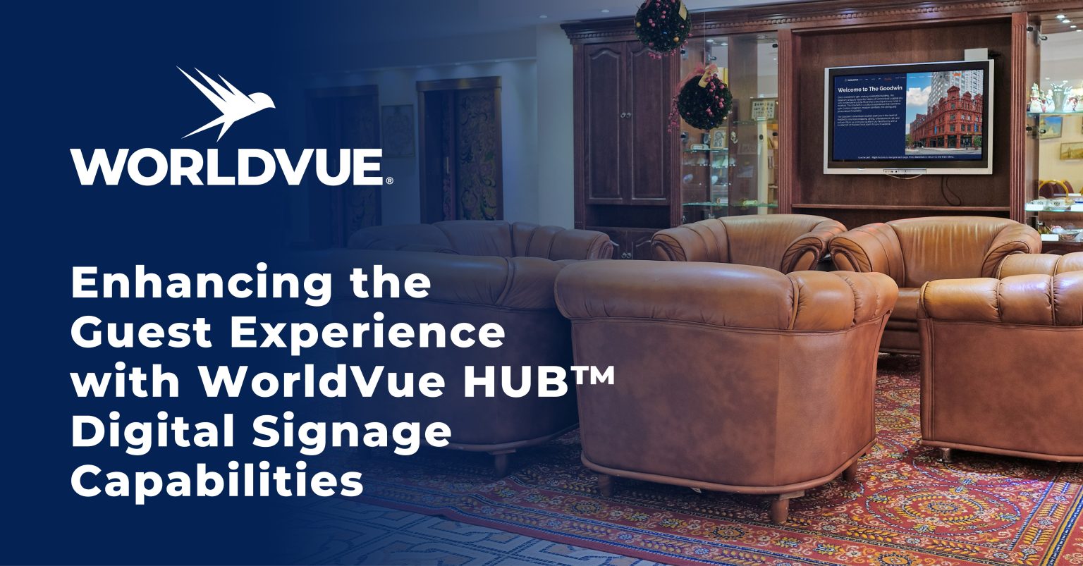 Enhancing the Guest Experience with WorldVue HUB Digital Signage ...
